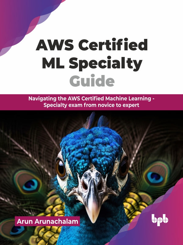 AWS Certified ML Specialty Guide