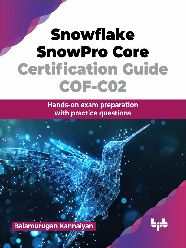 Snowflake SnowPro Core Certification Guide COF-C02 – BPB Online