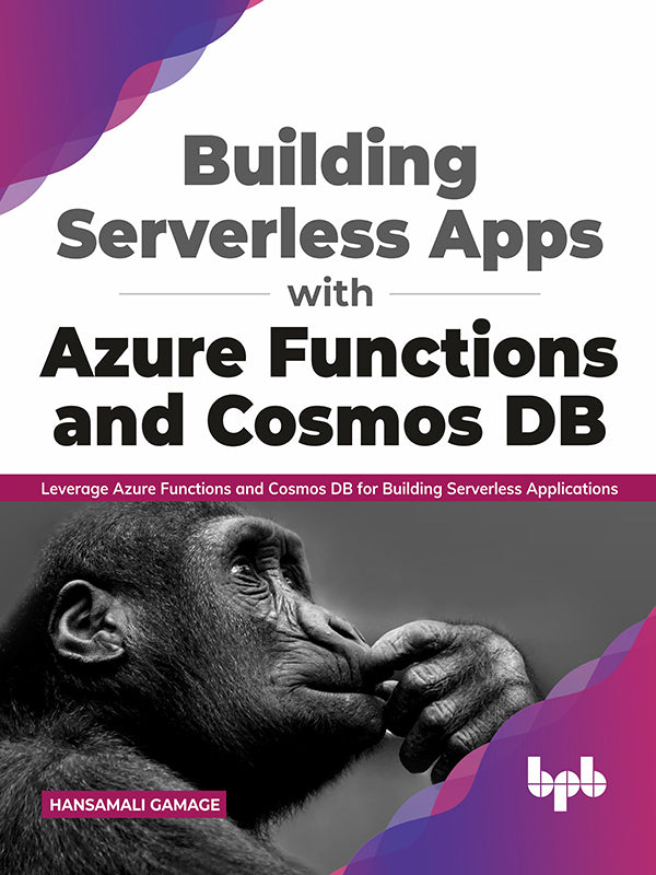 Building Serverless Apps With Azure Functions And Cosmos Db Bpb Online